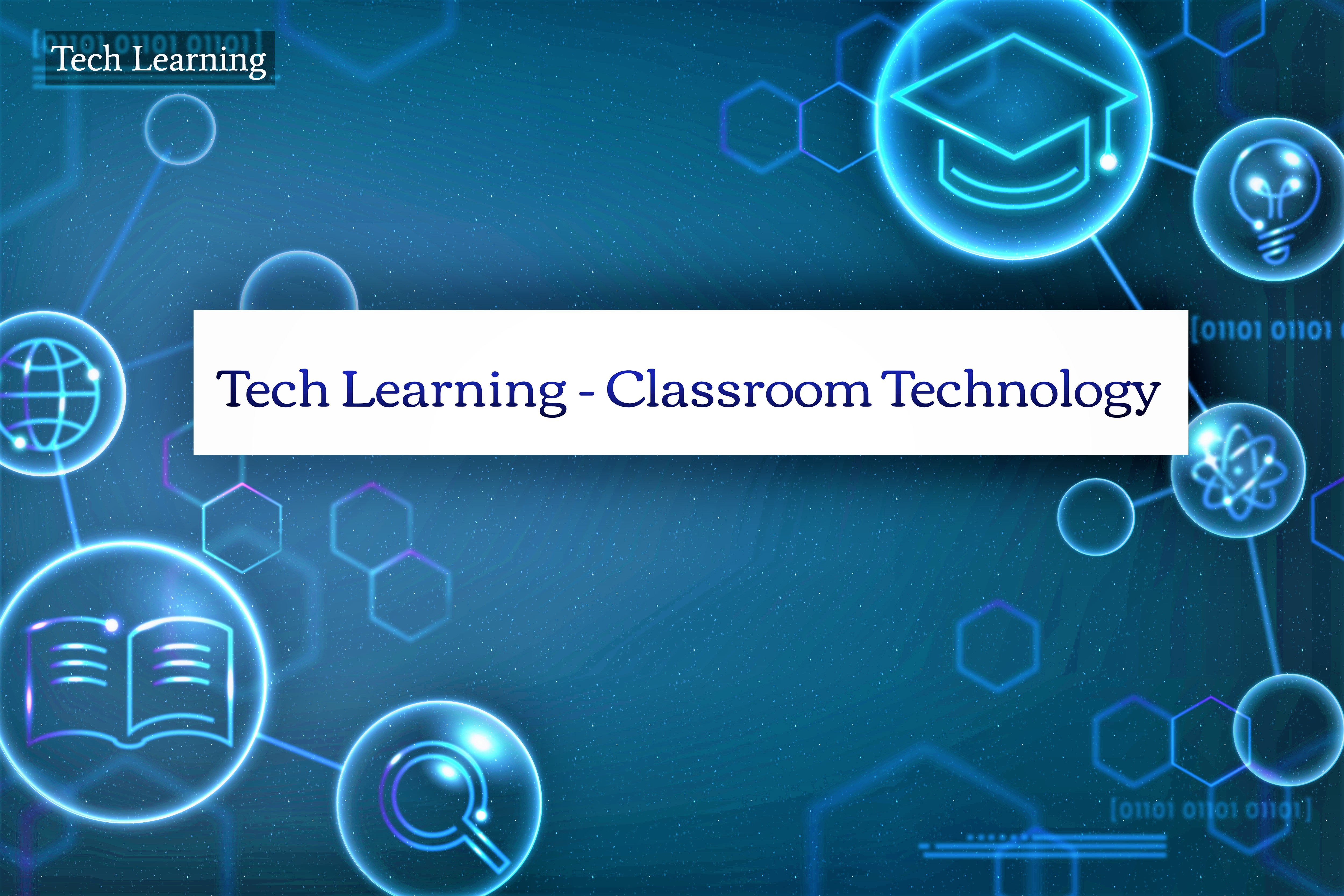 Tech Learning Classroom Technology