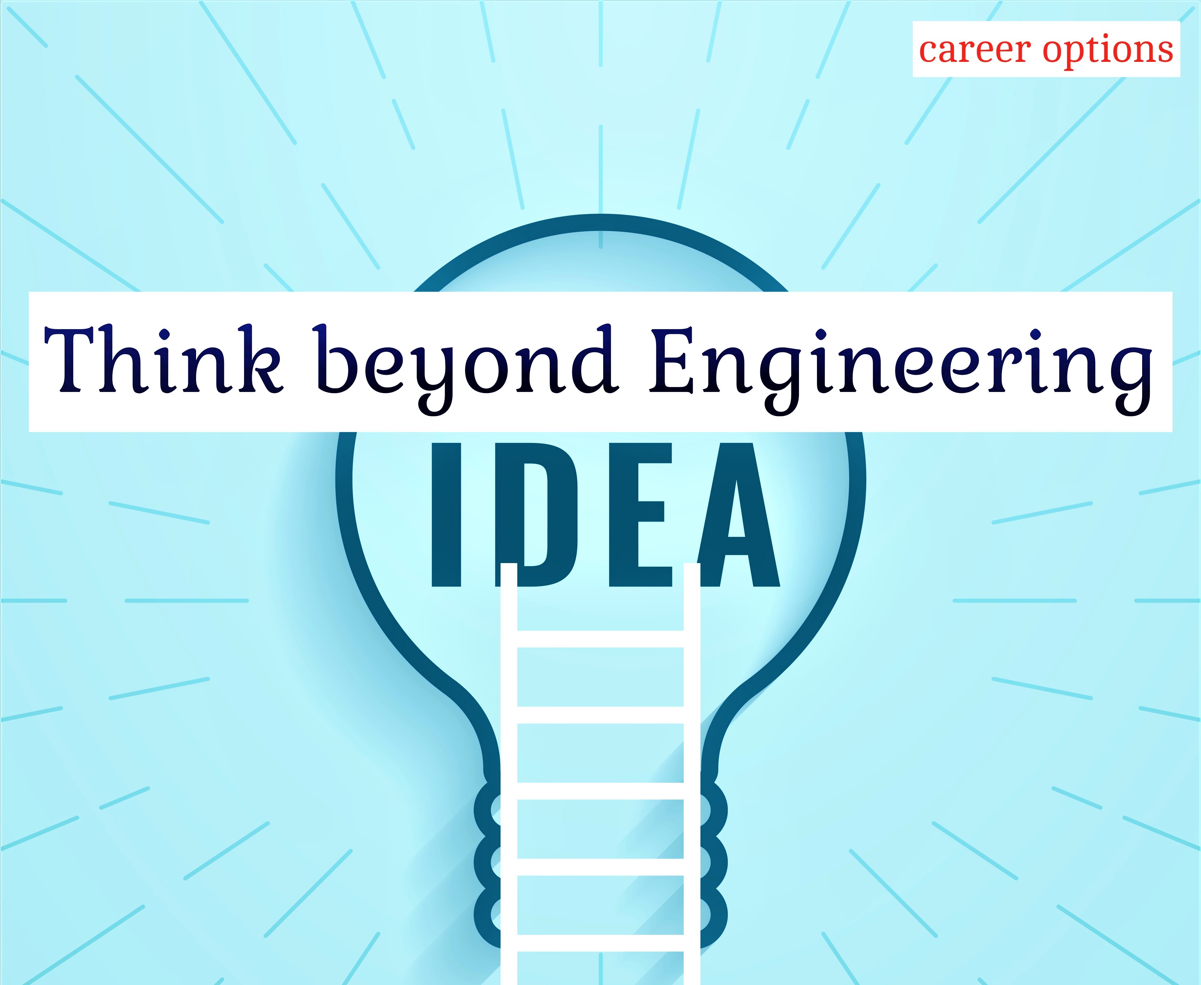 Think beyond Engineering