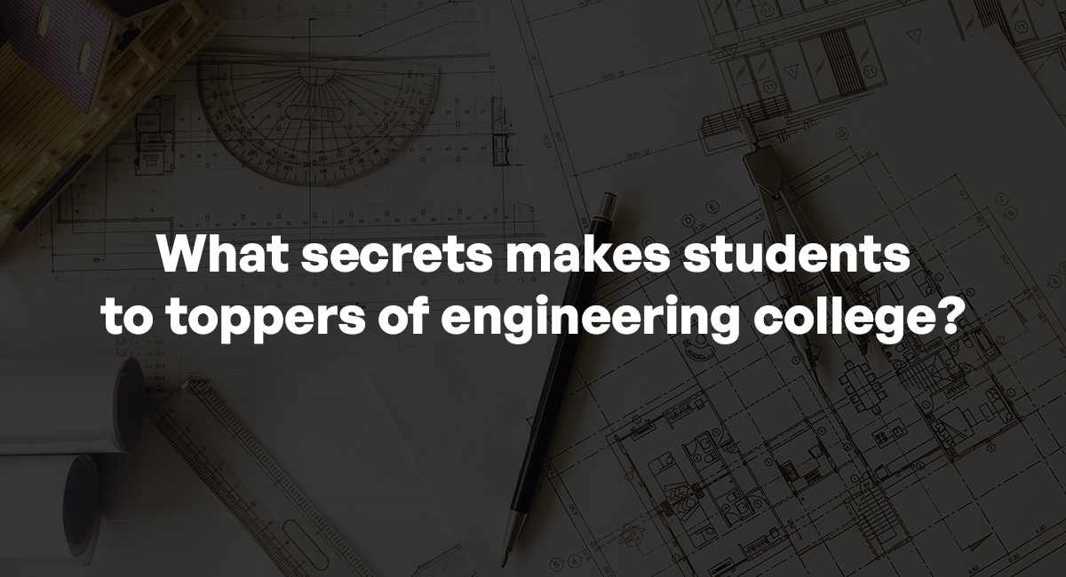 What are the secrets of engineering toppers and what makes students ...