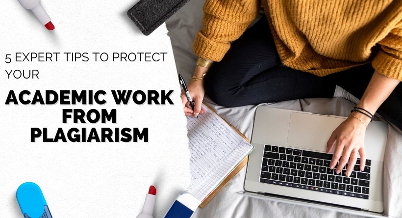 5 Expert Tips to Protect Your Academic Work from Plagiarism