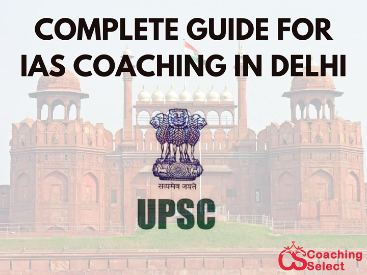 A Comprehensive Guide for IAS Coaching in Delhi