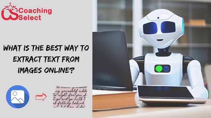 What is the Best Way to Extract Text from Images Online