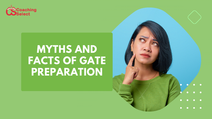 Myths and Facts of GATE Preparations