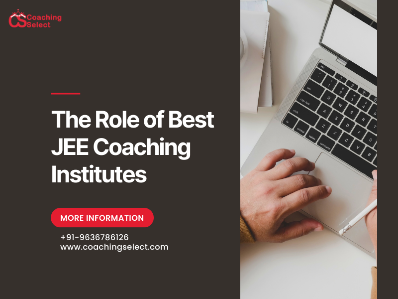 The Role of Best JEE Coaching Institutes in Securing A Good Rank