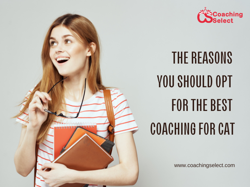 The Reasons You Should Opt for the Best Coaching for CAT