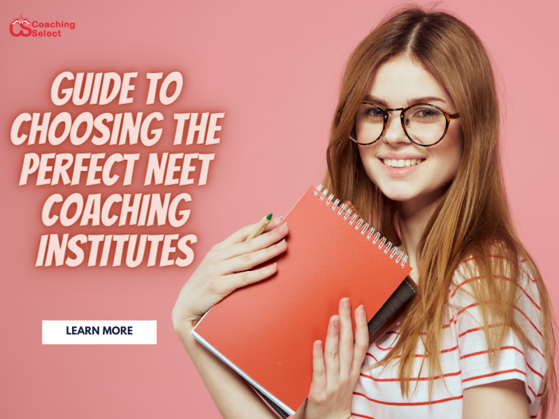 Guide To Choosing the Perfect NEET Coaching Institutes