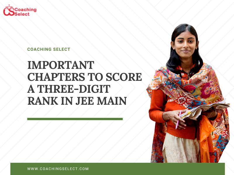 What are the most important chapters to score a threedigit rank in JEE Main