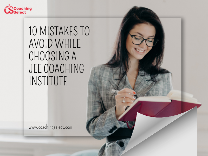 10 Mistakes to Avoid While Choosing a JEE Coaching Institute