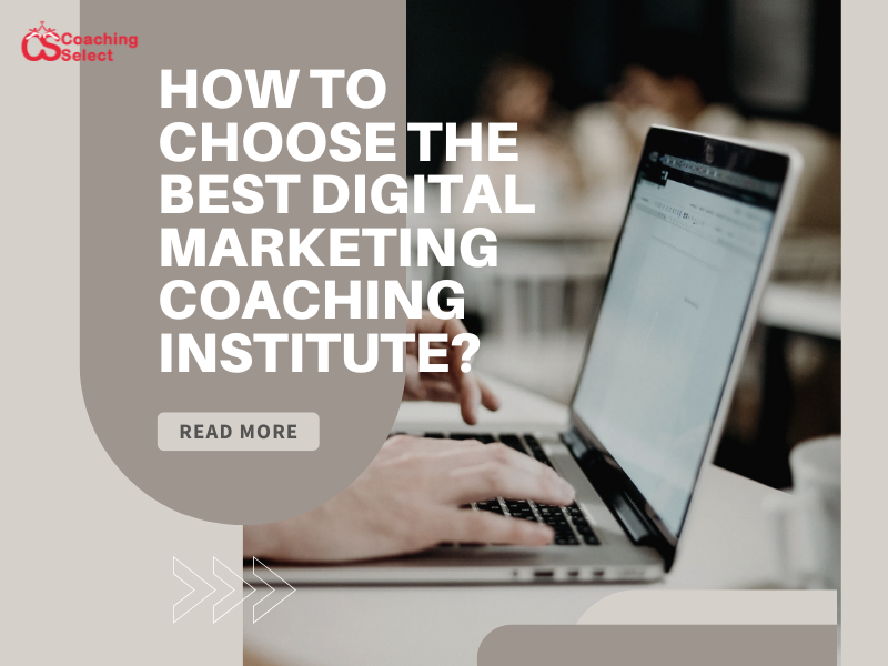 How to Choose the Best Digital Marketing Coaching Institute