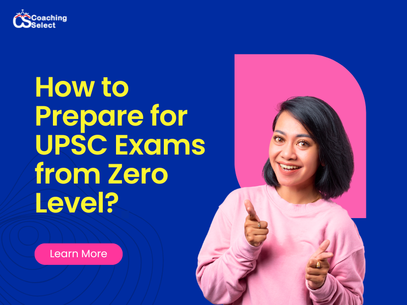 How to Prepare for UPSC Exams from Zero Level