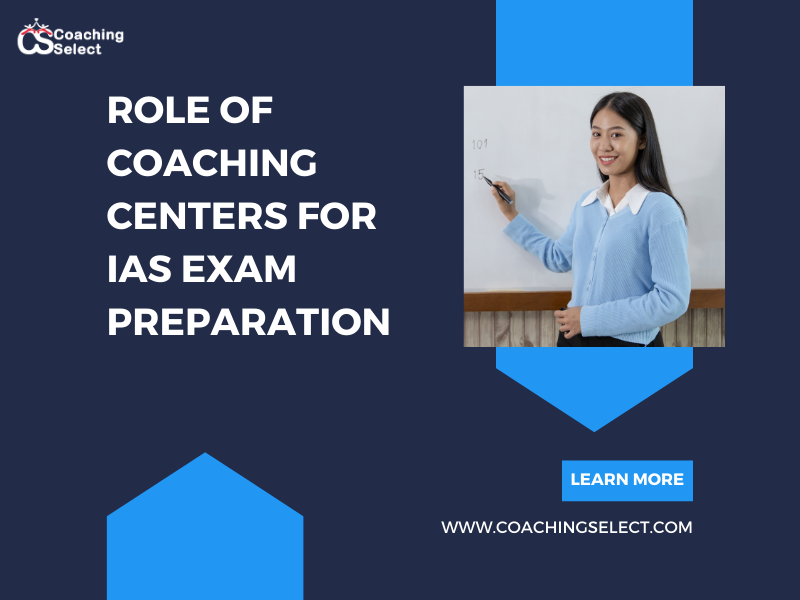 Role of Coaching Centers for IAS Exam Preparation