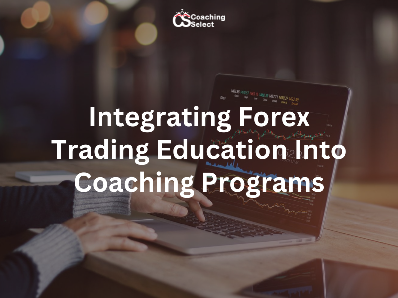 Integrating Forex Trading Education Into Coaching Programs