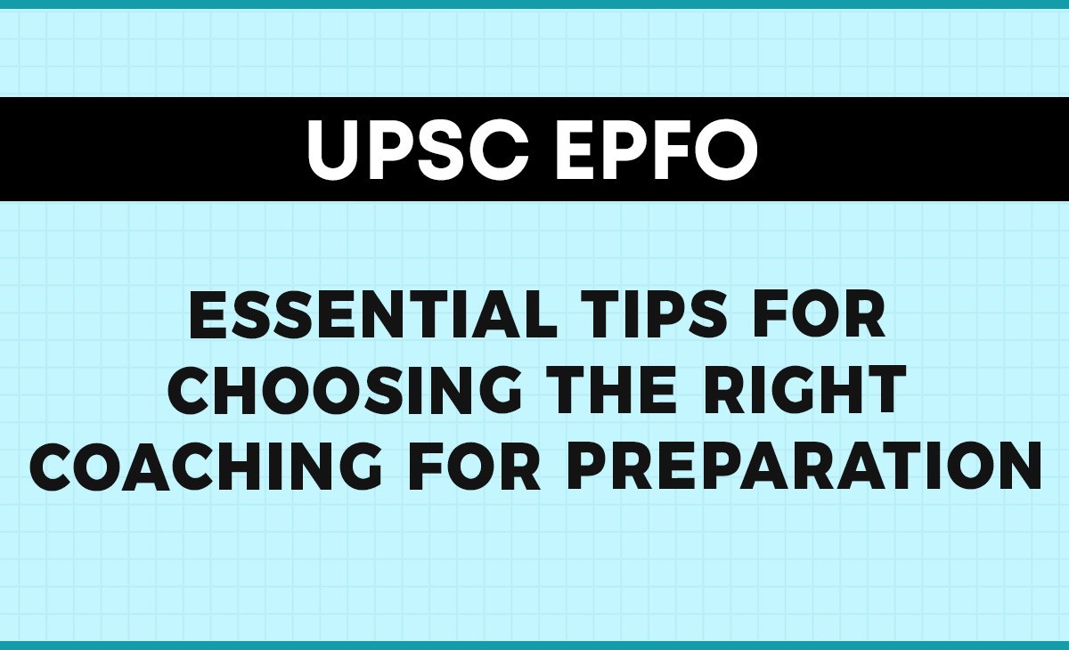 Essential Tips for Choosing the Right Coaching for UPSC EPFO
